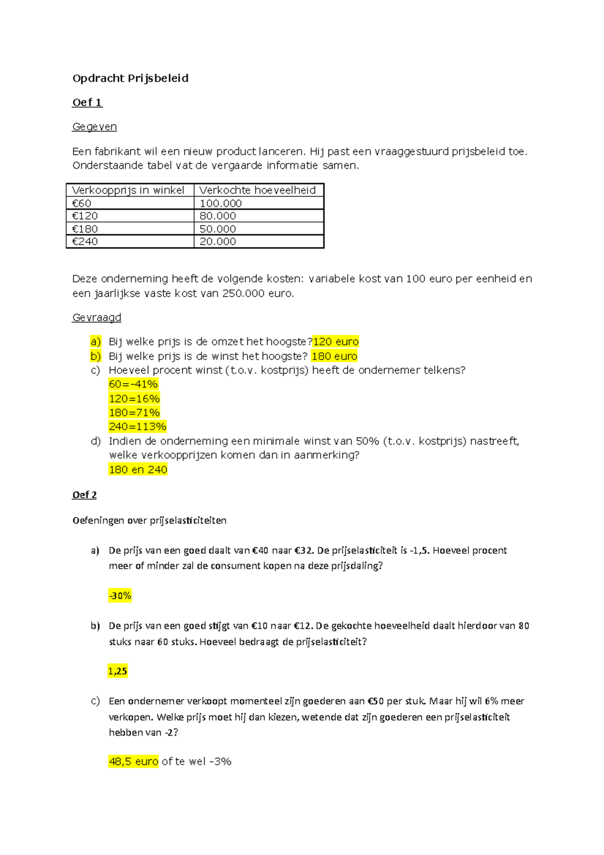 Prijs elastiteit - Opdracht Prijsbeleid Oef 1 Gegeven Een fabrikant wil ...