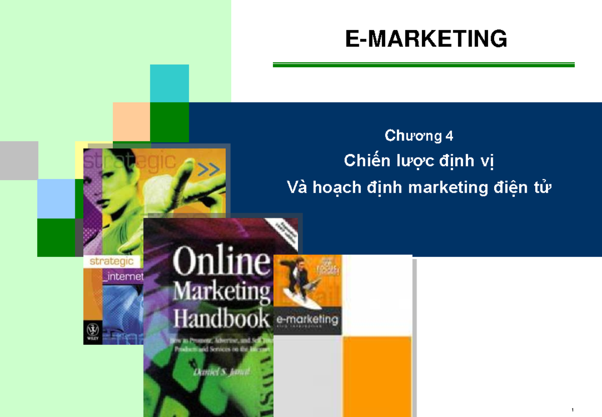 C4 - Chien luoc dinh vi va hoach dinh MKT TMDT - 1 E-MARKETING Chương 4 Chiến lược định vị Và ...