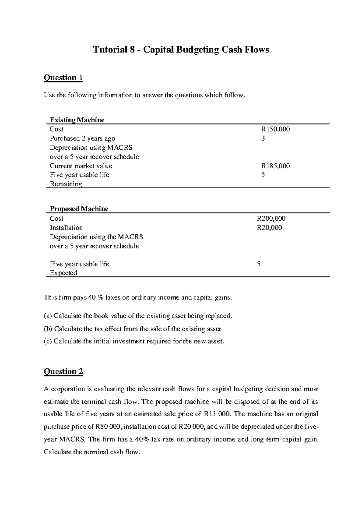 Tutorial 8 - Capital Budgeting Cash Flows - Existing Machine Cost R150 ...