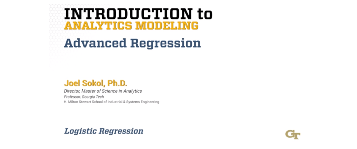 Module 10 L4 - Lecture - INTRODUCTION to ANALYTICS MODELING Advanced Regression Joel Sokol, Ph ...