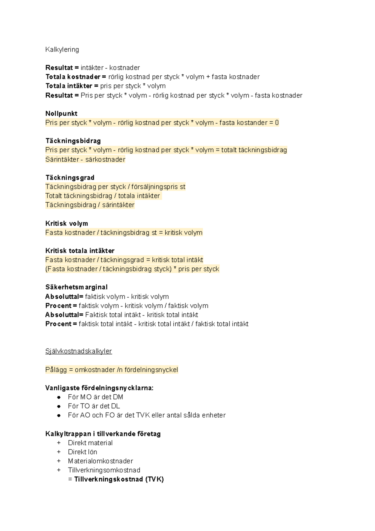 Formelblad kalkylering - Kalkylering Resultat = intäkter - kostnader Totala kostnader = rörlig ...