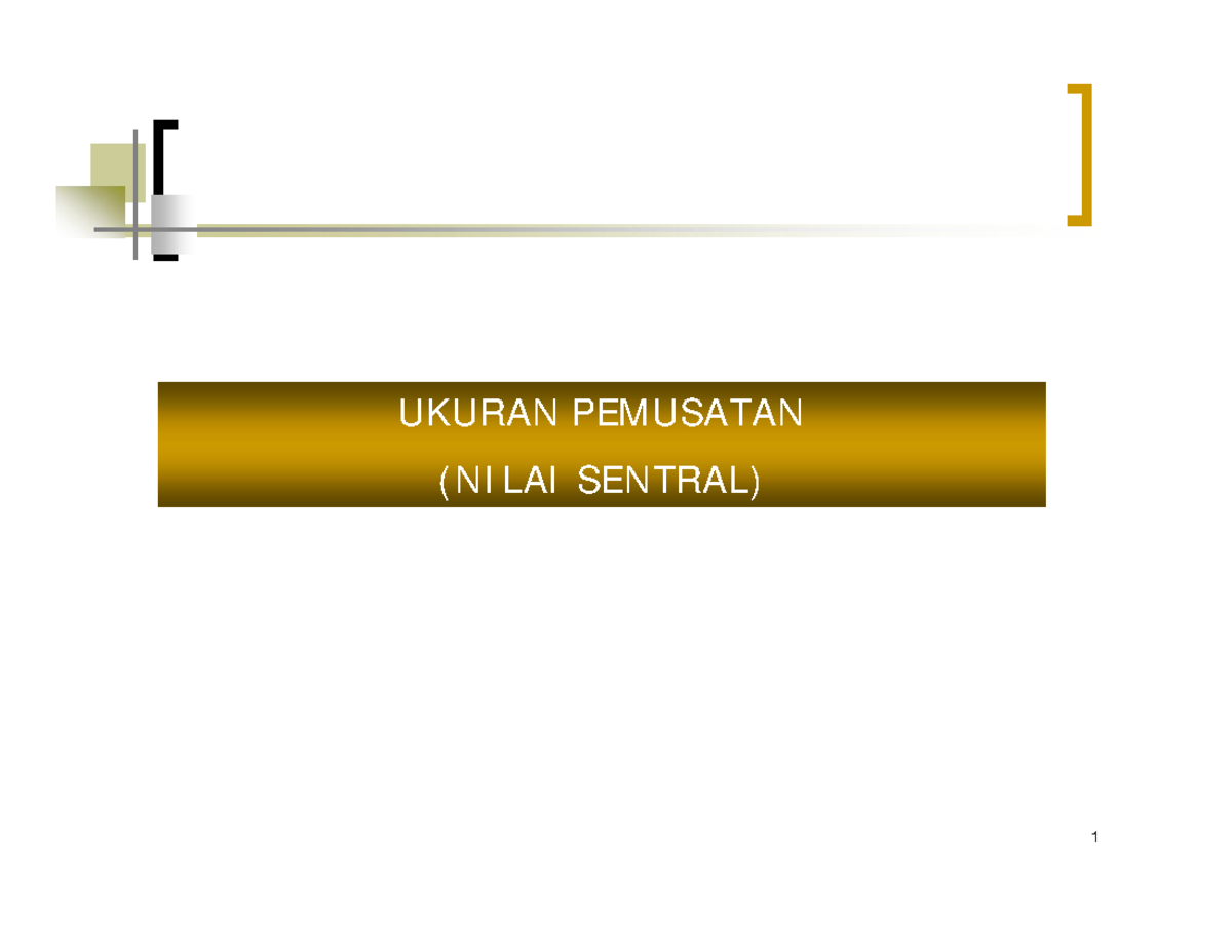 Ukuran Pemusatan ( Nilai Sentral) - UKURAN PEMUSATAN ( NI LAI SENTRAL ...