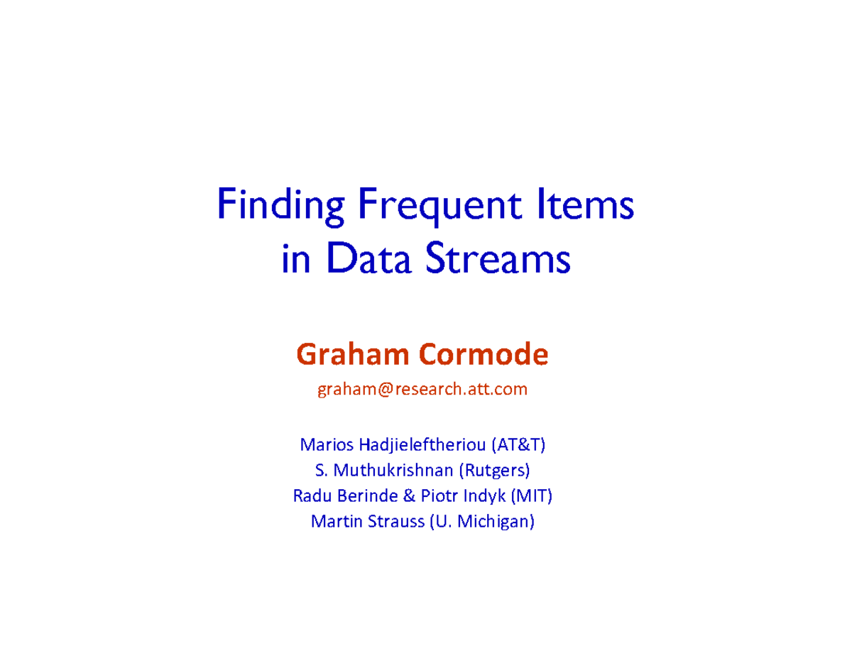 Finding Frequent Items in Data Streams - Finding Frequent Items in Data Streams Graham Cormode ...
