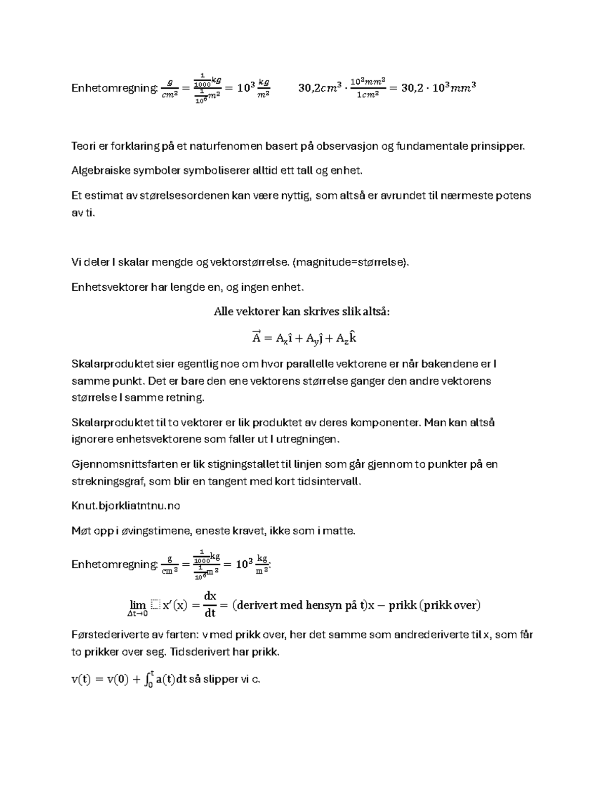 Mekanisk fysikk NTNU notater - Enhetomregning: 𝑔 𝑐𝑚 3 = 1 1000 𝑘𝑔 1 10 6 𝑚 3 = 10 3 𝑘𝑔 𝑚 3 30 ...