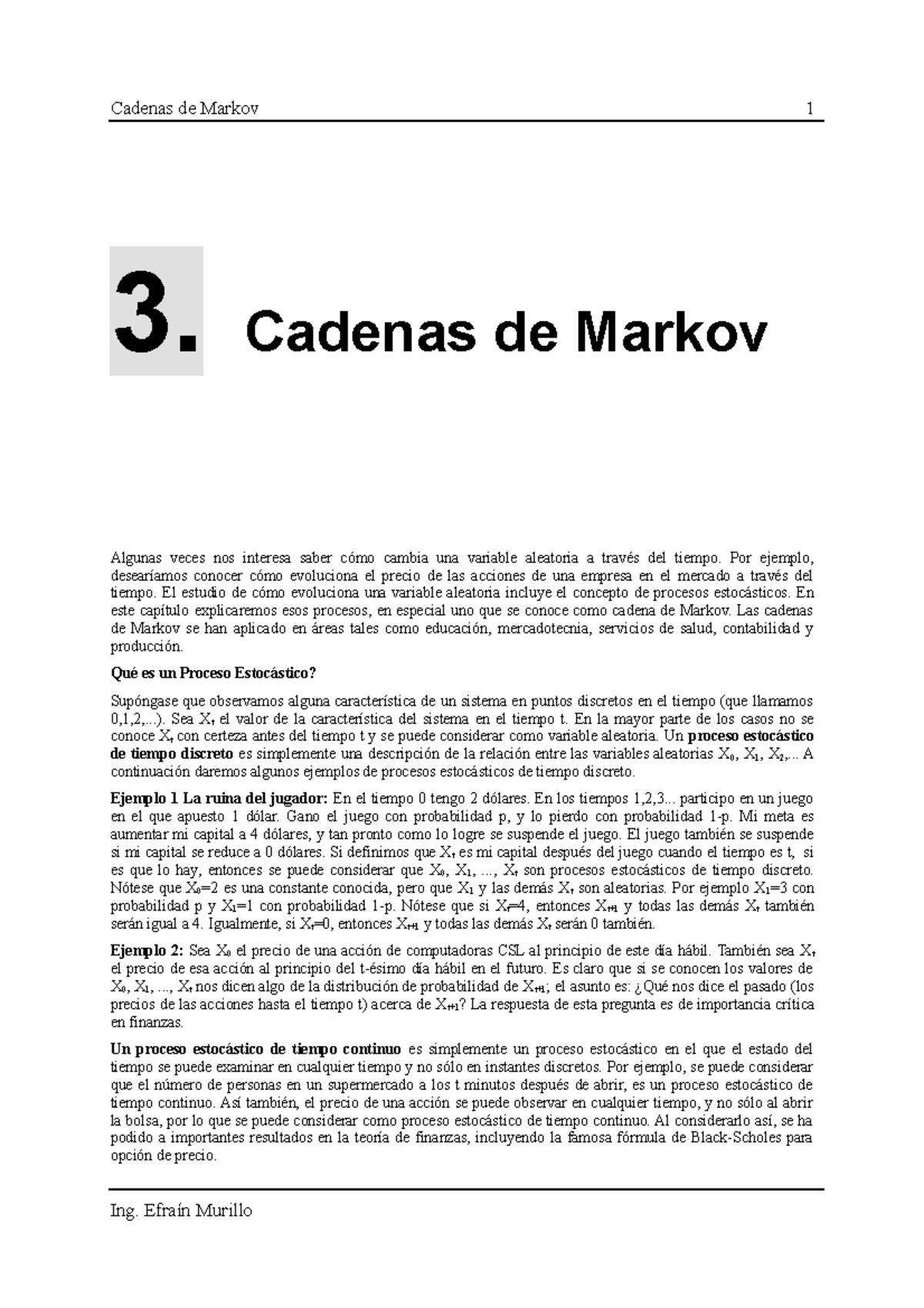 Cadenas de markov - 3. Cadenas de Markov Algunas veces nos interesa saber cómo cambia una ...