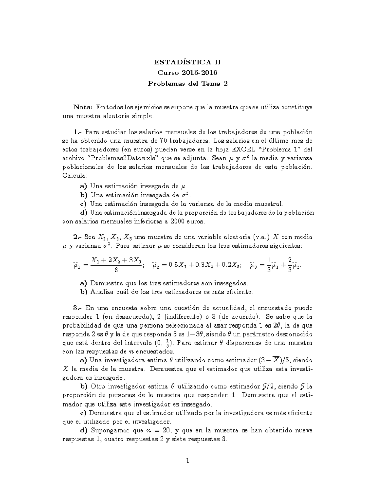 Problemas 2 - Ejercicios - ESTADÕSTICA II Curso 2015 - 2016 Problemas del Tema 2 Nota: En todos ...