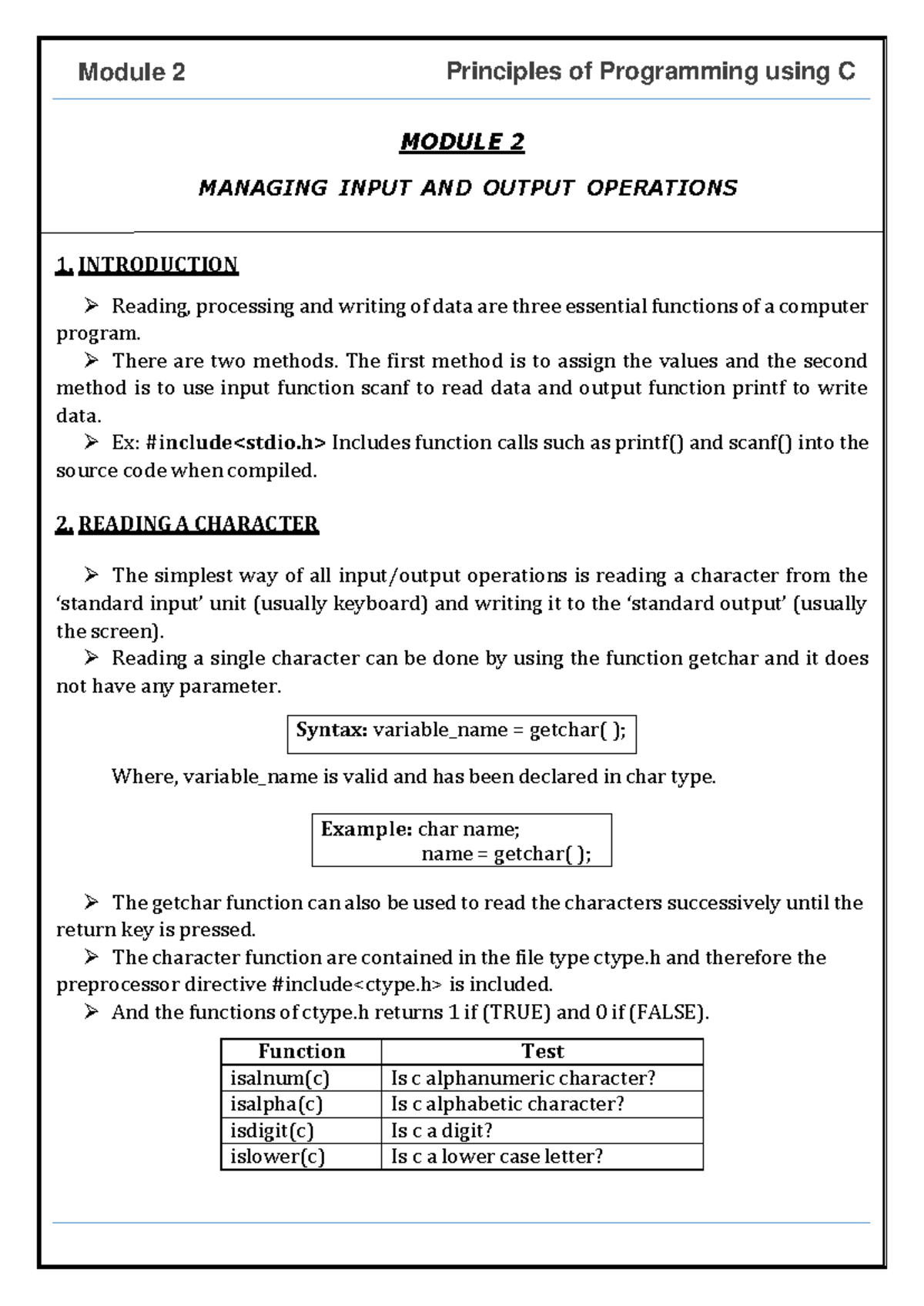 Module 2 - Syntax: variable_name = getchar( ); Example: char name; name = getchar( ); MODULE 2 ...