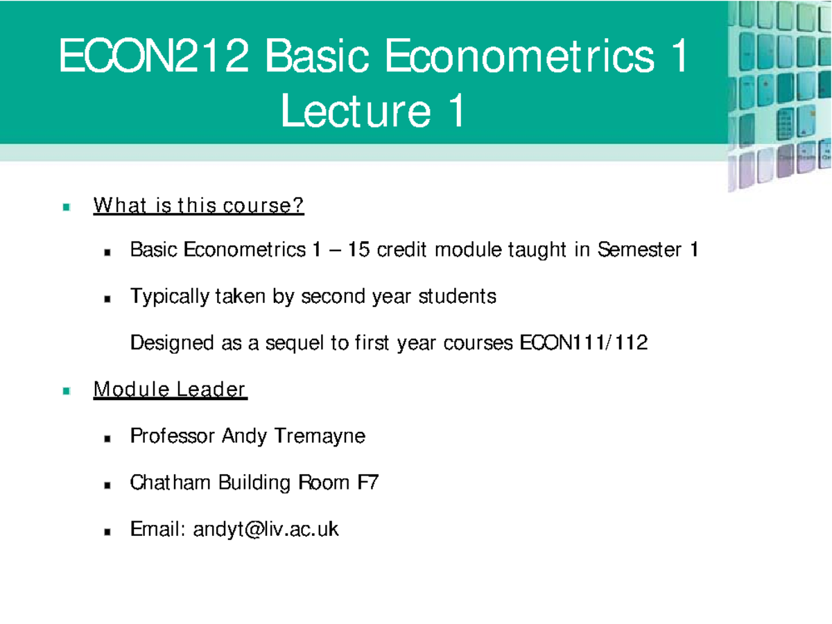 Lecture slides, lectures Week 1 - ECON212 Basic Econometrics 1 Lecture 1 What is this course ...