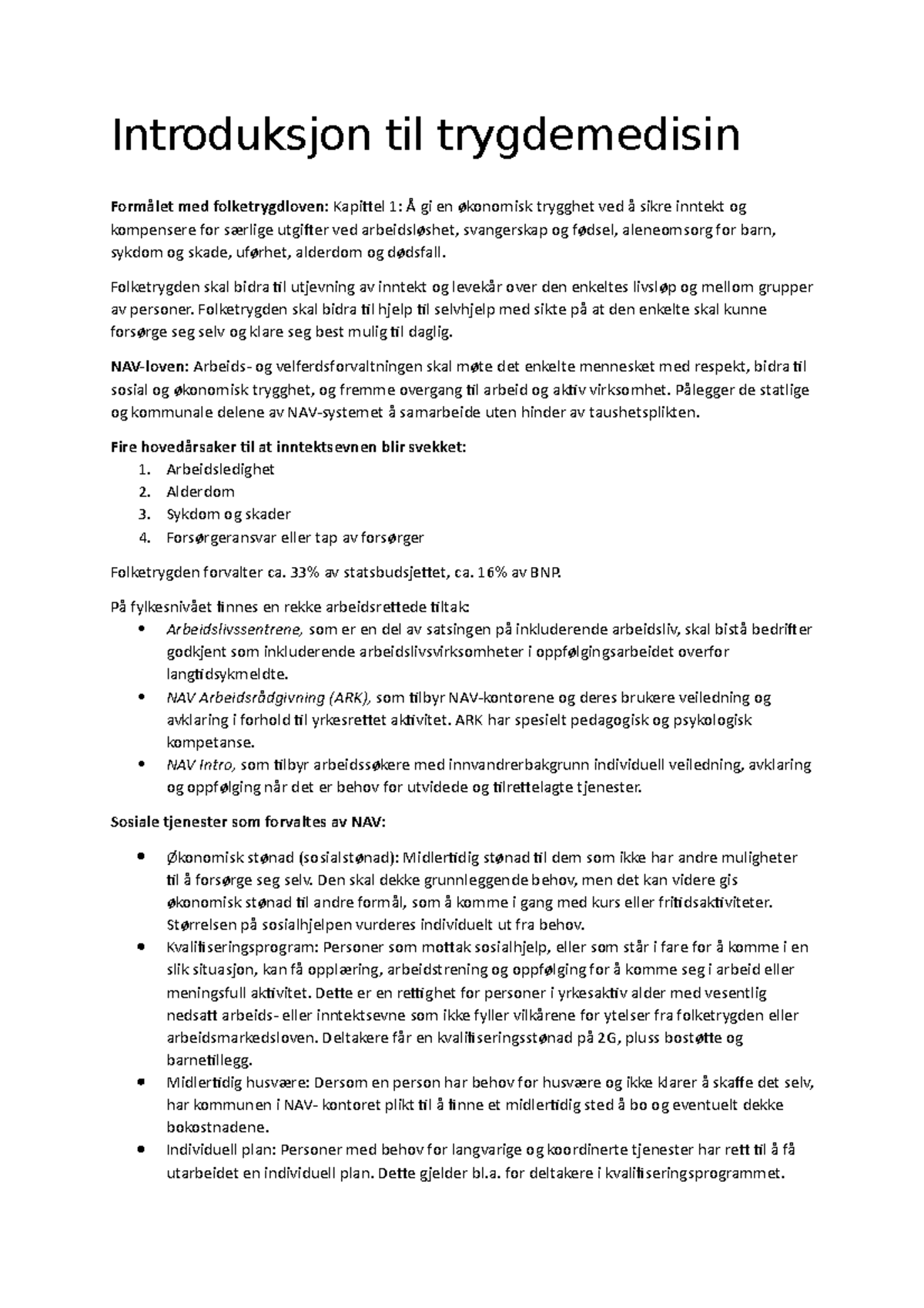 Trygdemedisin - Folketrygden skal bidra til hjelp til selvhjelp med sikte at den enkelte skal ...