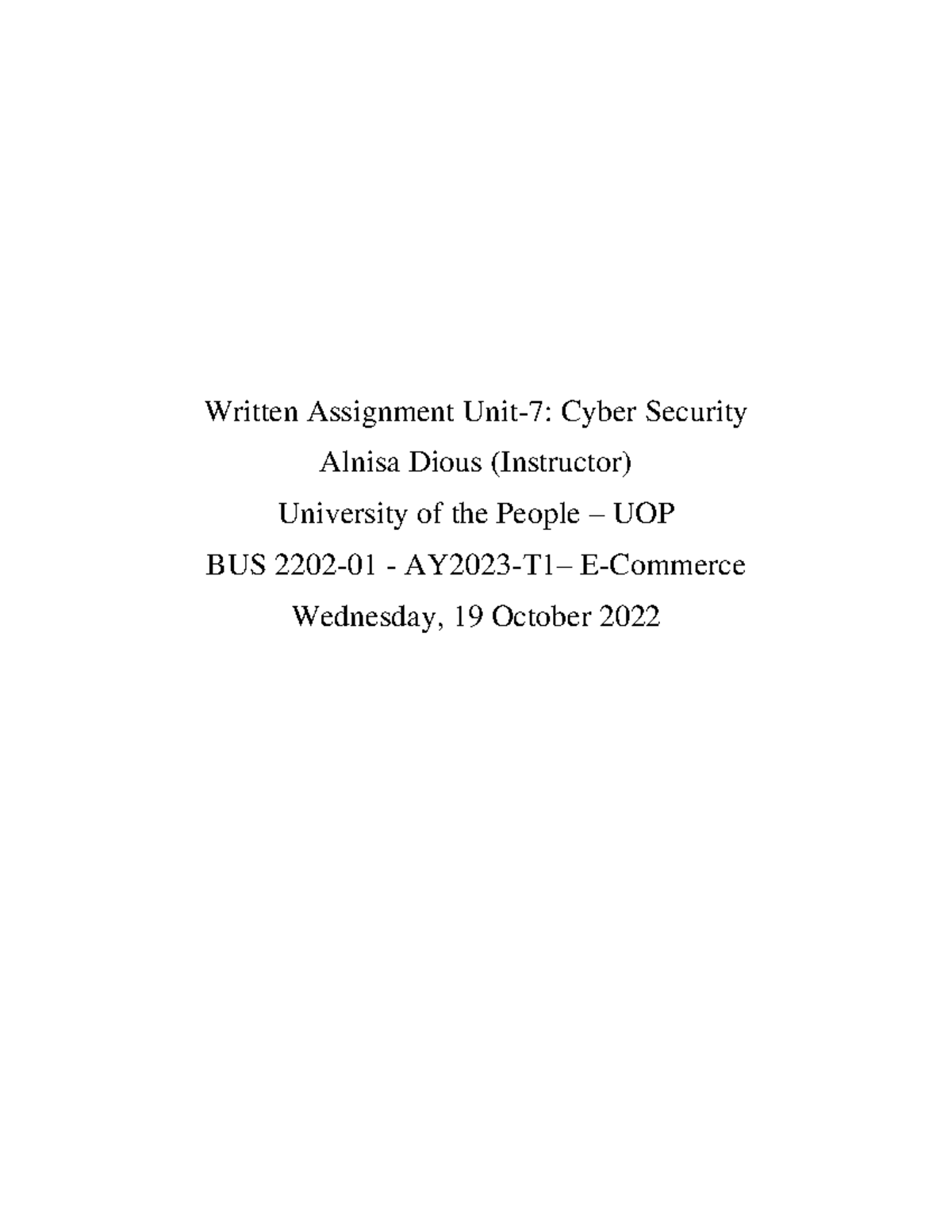 BUS 2202- Written Assignment Unit 7 - Written Assignment Unit-7: Cyber Security Alnisa Dious ...
