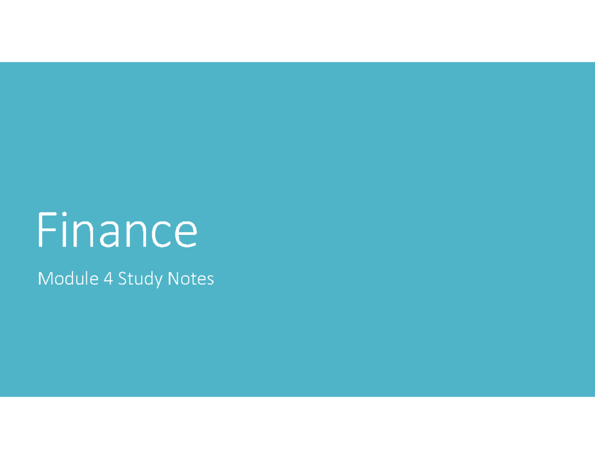 Finance Module 4 Study Notes - Finance Module 4 Study Notes The ...