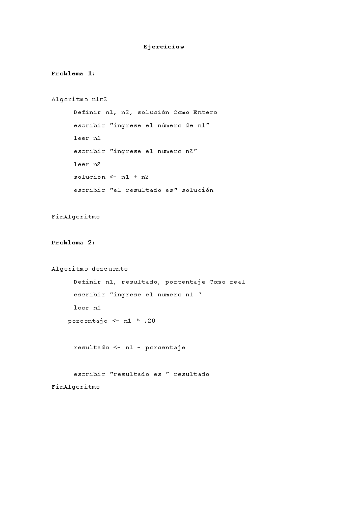 Ejercicios de algoritmos - Ejercicios Problema 1: Algoritmo n1n Definir n1, n2, solución Como ...