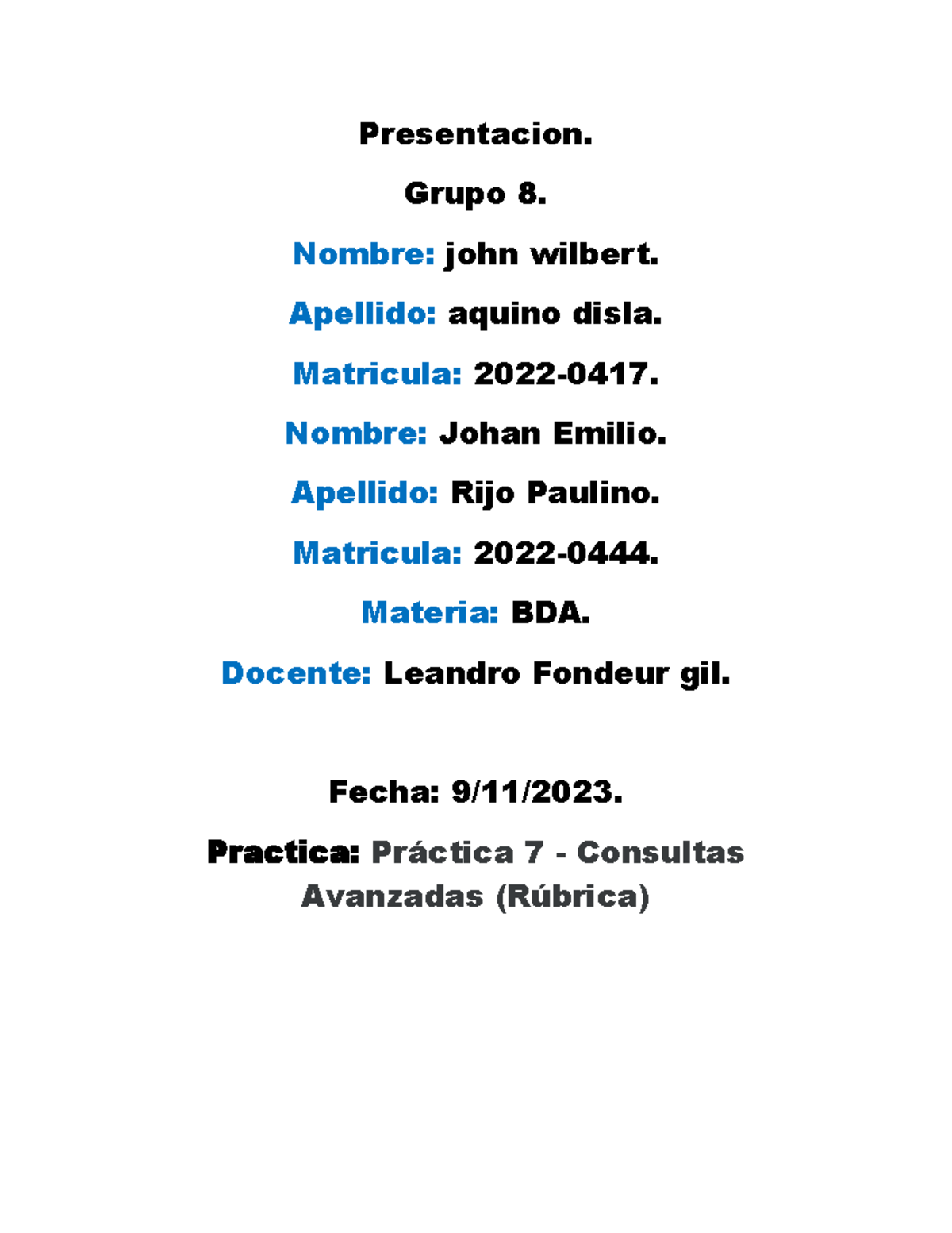 Practica 7 BDA - lol - Presentacion. Grupo 8. Nombre: john wilbert. Apellido: aquino disla ...