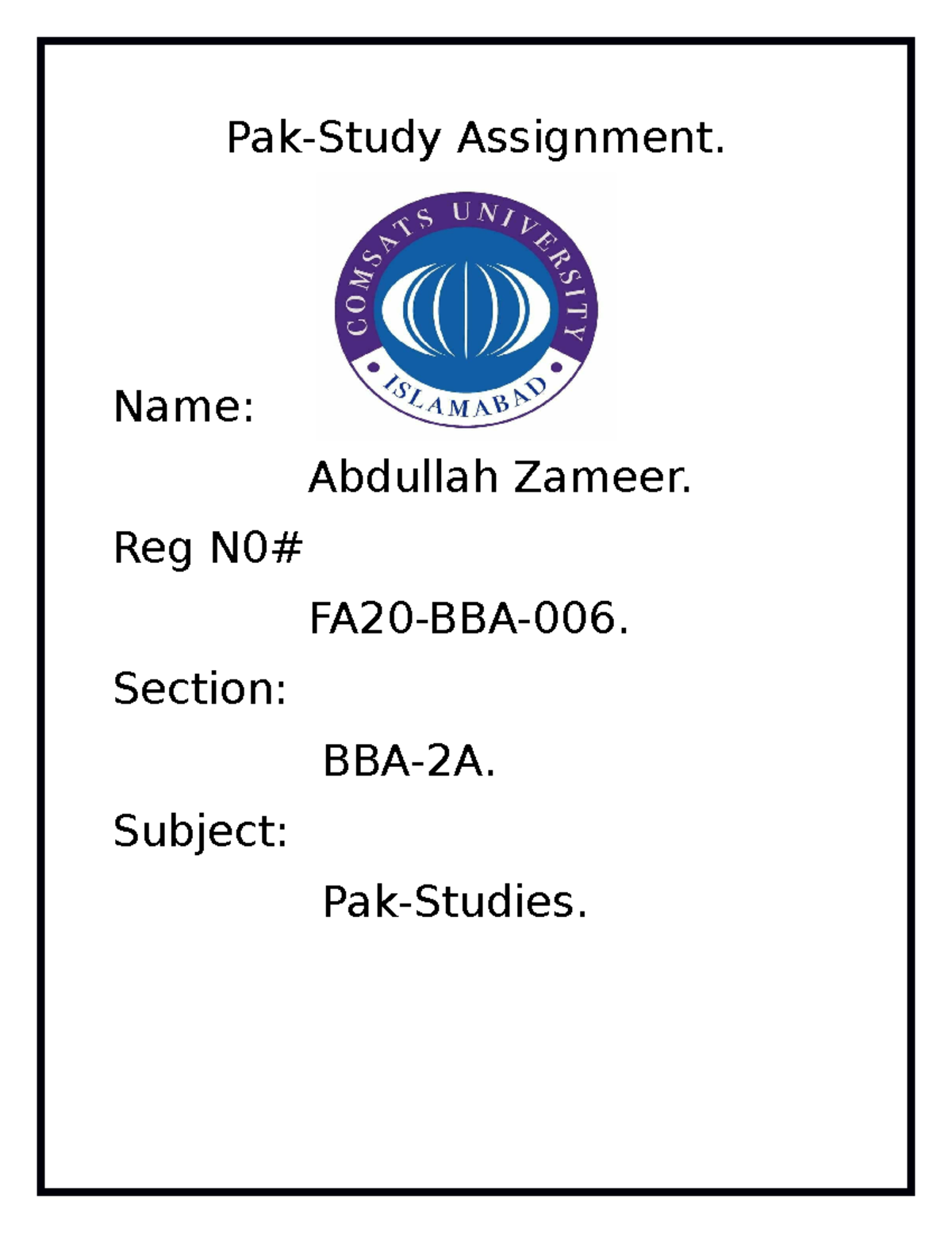 Pakstudy Assignment - Name: Abdullah Zameer. Reg N0# FA20-BBA-006. Section: BBA-2A. Subject ...