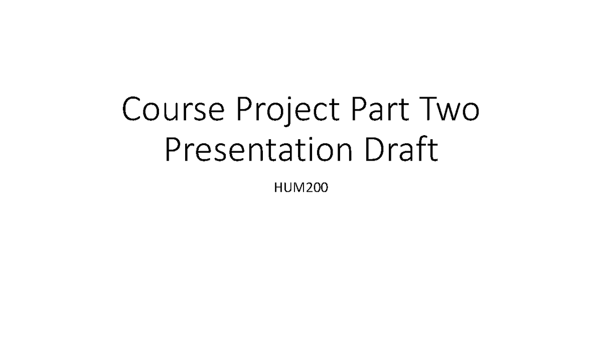 HUM 200 Powerpoint Presentation - Course Project Part Two Presentation ...