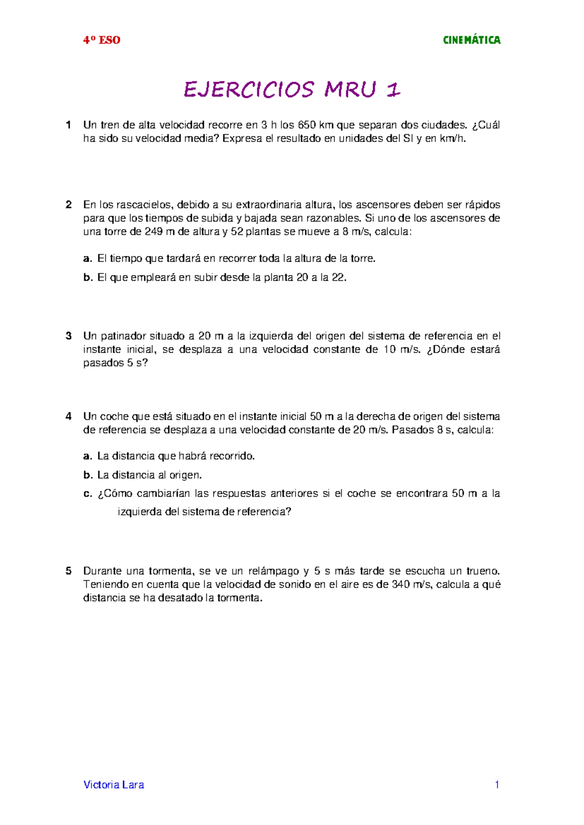 Ejercicios 1 MRU - 4º ESO CINEMÁTICA Victoria Lara 1 EJERCICIOS MRU 1 1 ...