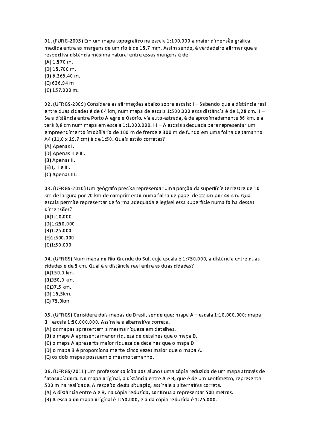 Exercicios escalas - exercícios sobre escala - (FURG-2005) Em um mapa ...