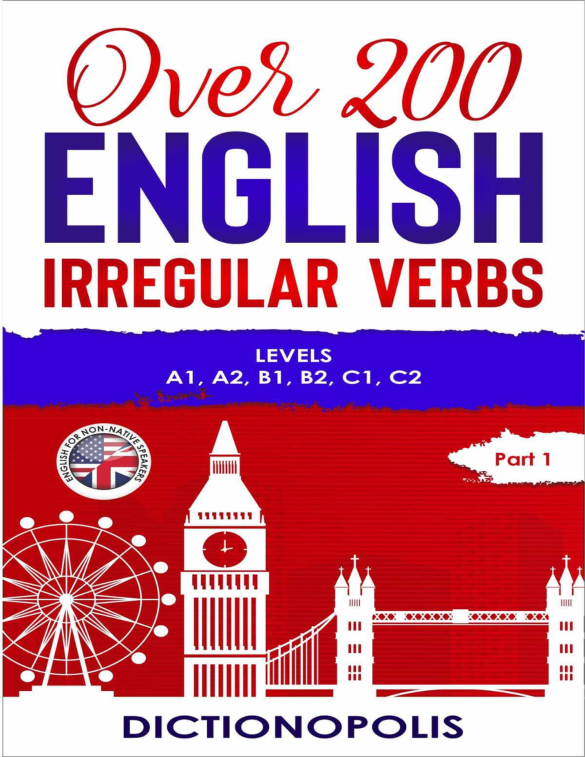 Over 200 English Irregular Verbs Part 1 Levels A1, A2, B1, B2, C1, C2 ...