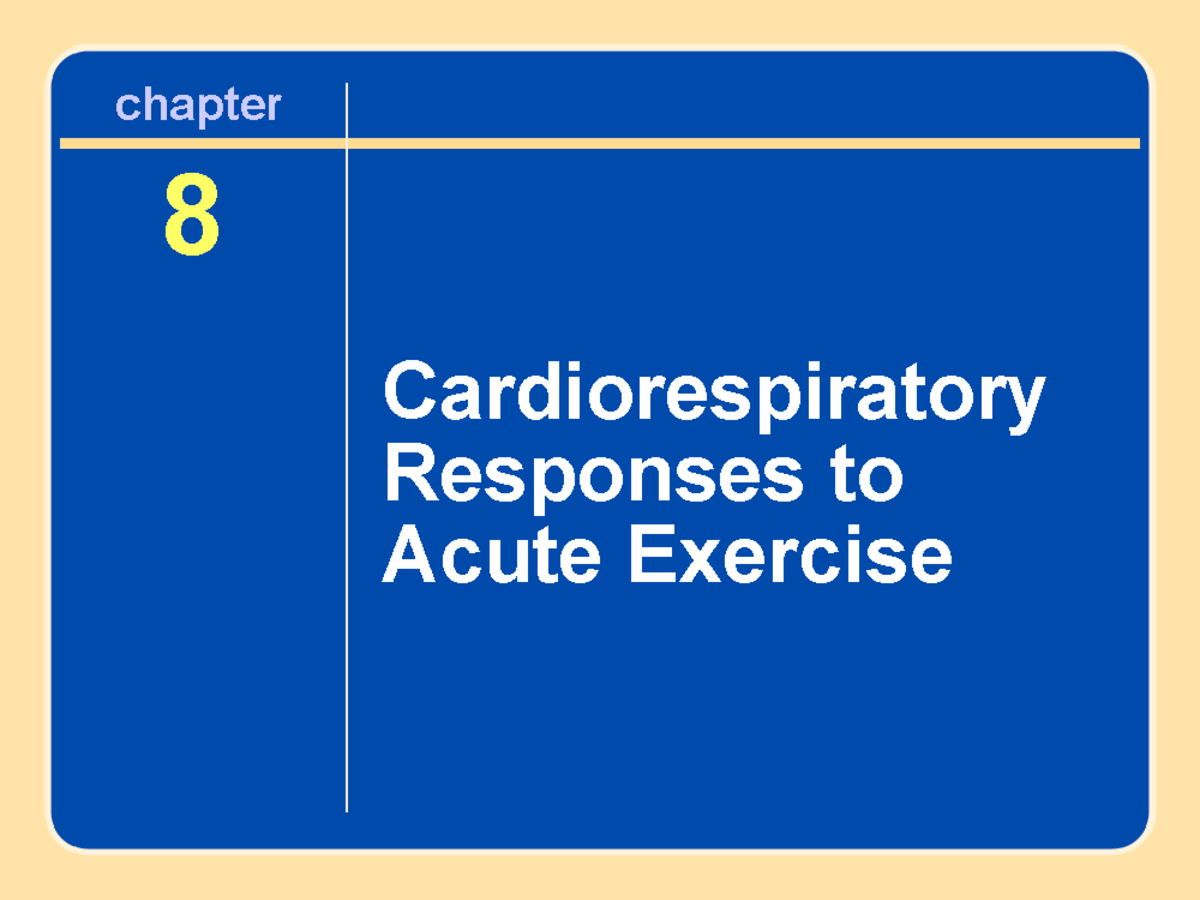 Lecture slides, lecture 12 - cardiorespiratory responses to acute ...