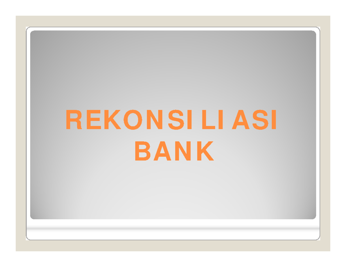 Pertemuan 9 11 Rekonsiliasi BANK - REKON SI LI ASIREKON SI LI ASI BAN ...