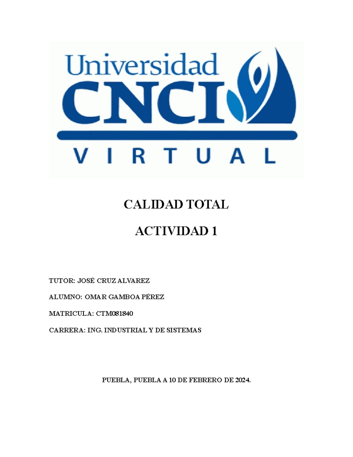 Calidad Total ACT - CALIDAD TOTAL ACTIVIDAD 1 TUTOR: JOSÉ CRUZ ALVAREZ ALUMNO: OMAR GAMBOA PÉREZ ...