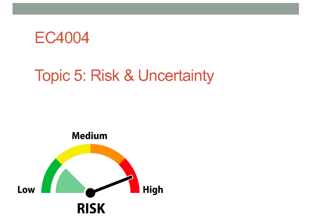 05+Risk+ +Uncertainty Full - EC Topic 5: Risk & Uncertainty The ...