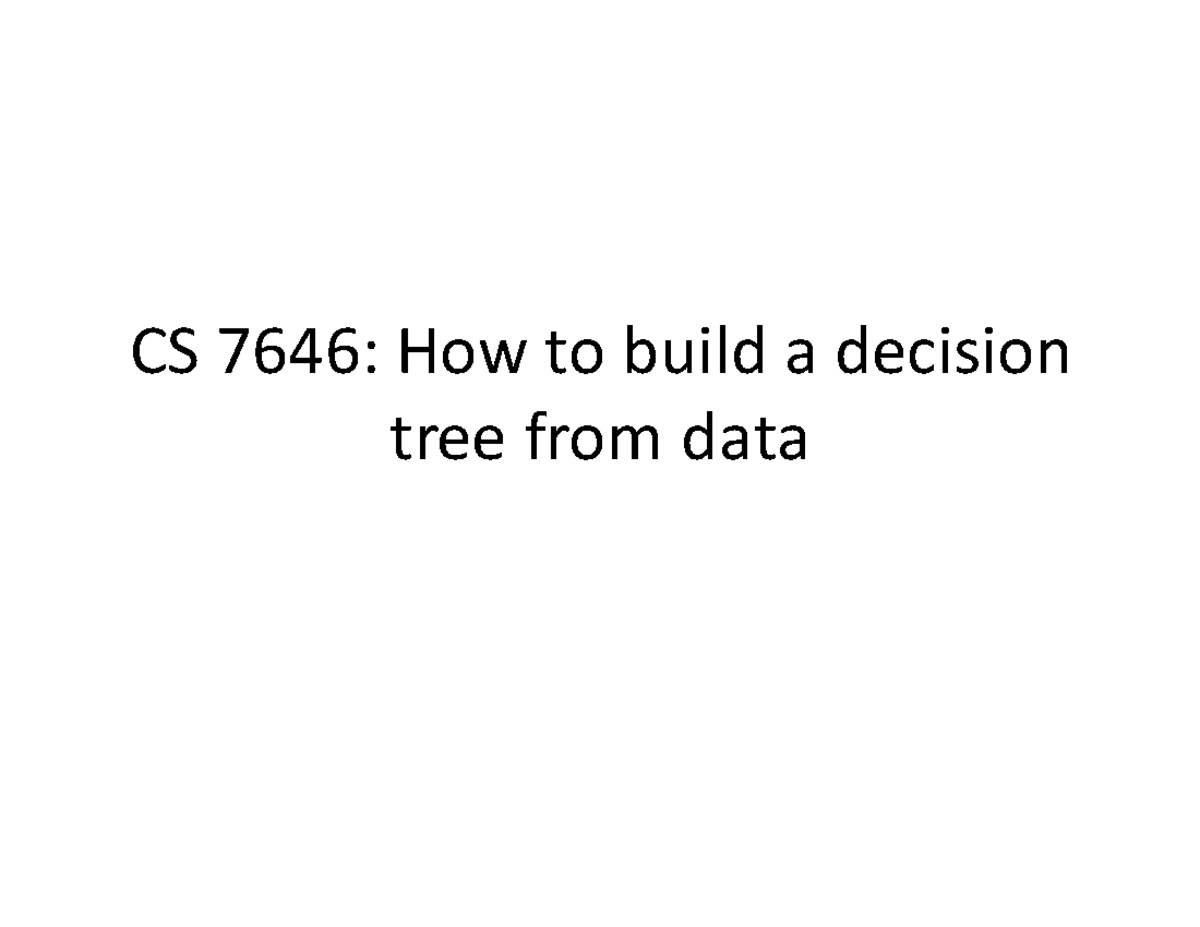 How to learn a decision tree - CS 7646: How to build a decision tree ...