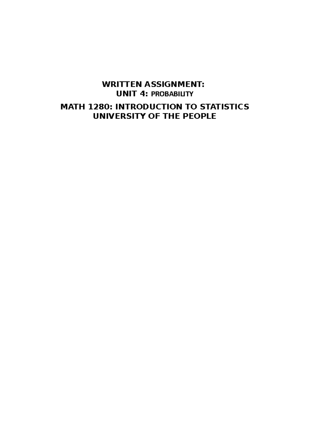 Unit 4 Written Assignment - WRITTEN ASSIGNMENT: UNIT 4: PROBABILITY MATH 1280: INTRODUCTION TO ...