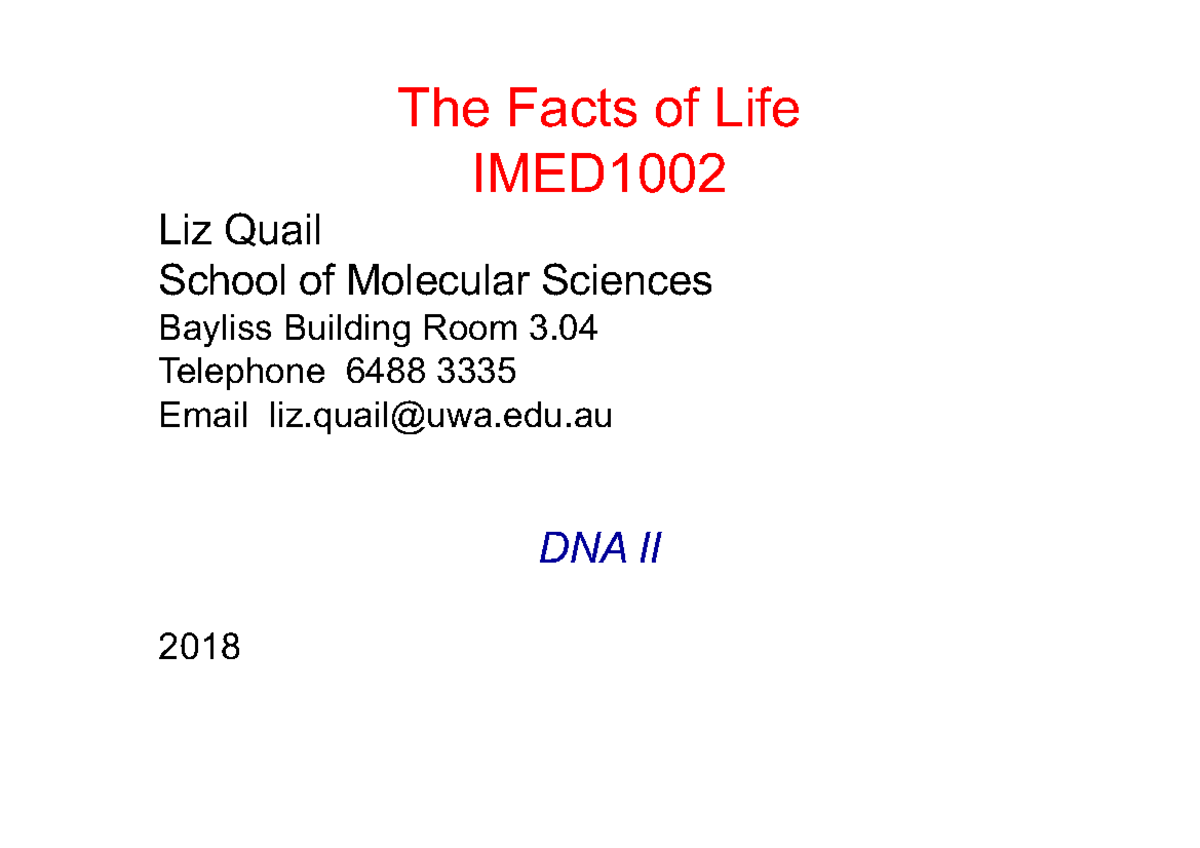 Lecture 12 DNA II - The Facts of Life IMED1002 Liz Quail School of ...