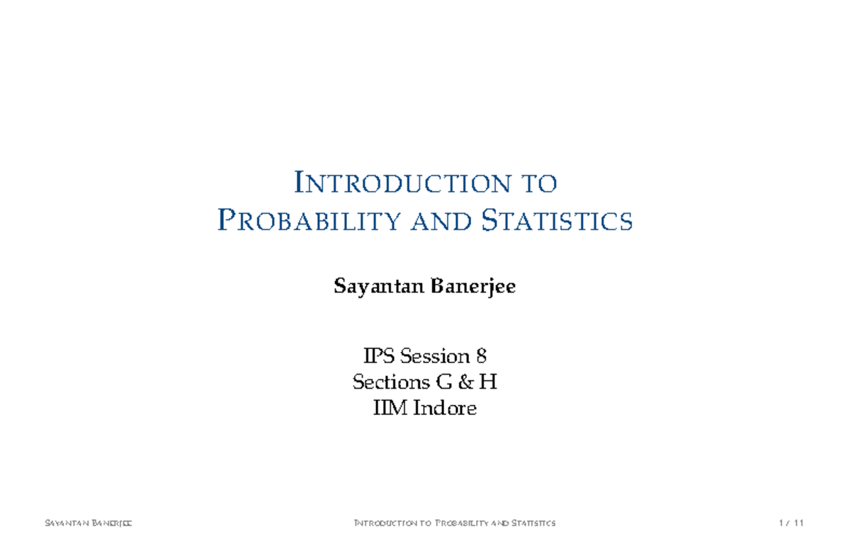 IPS Slides - CONTINUOUS RANDOM VARIABLES - INTRODUCTION TO PROBABILITY AND STATISTICS Sayantan ...