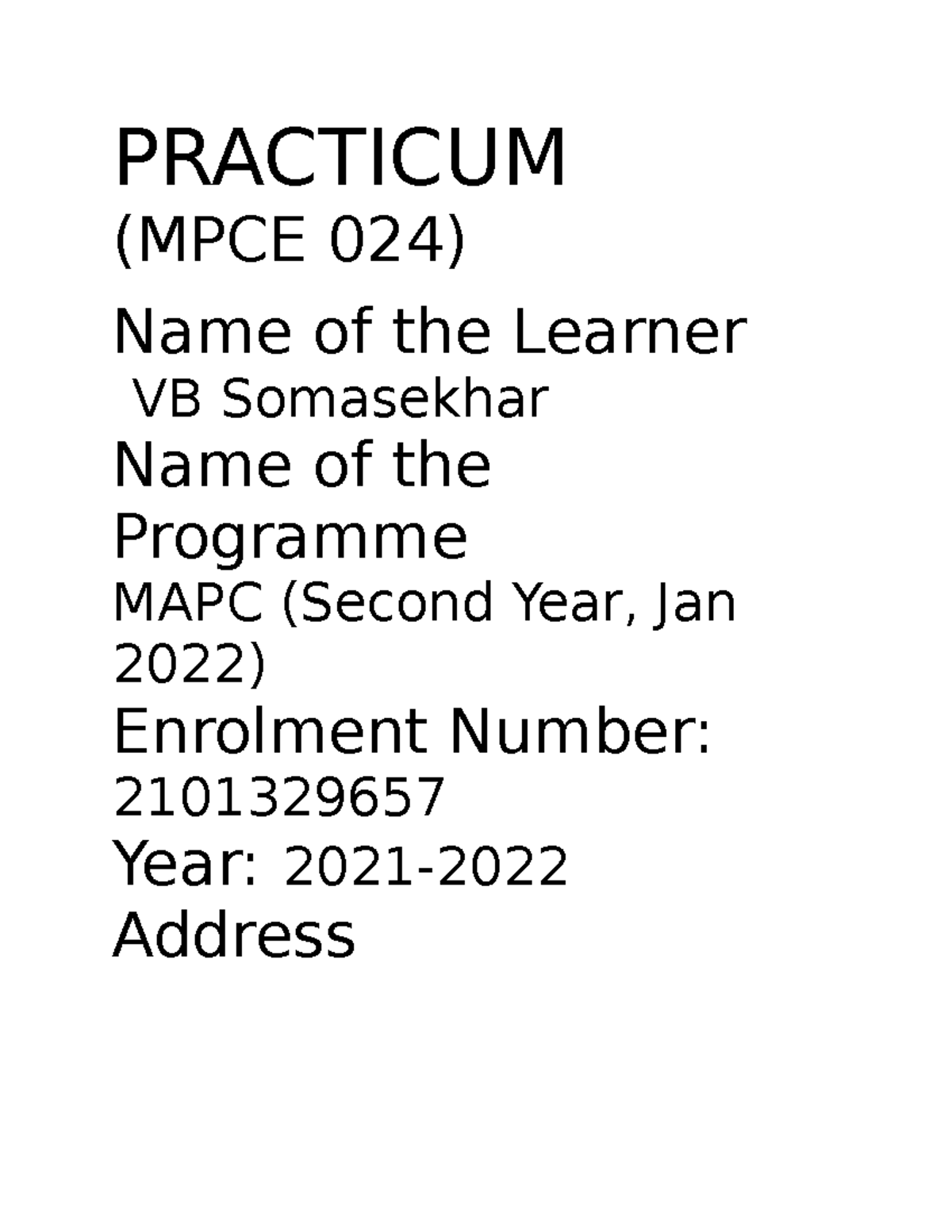 INTERNSHIP FILE - PRACTICUM (MPCE 024) Name of the Learner VB Somasekhar Name of the Programme ...