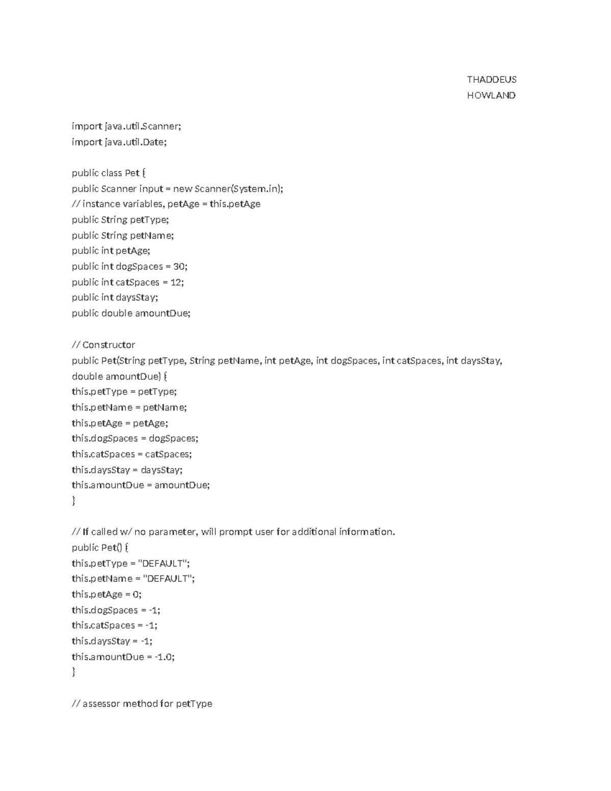 Pet Project - THADDEUS HOWLAND import java.util; import java.util; public class Pet { public ...