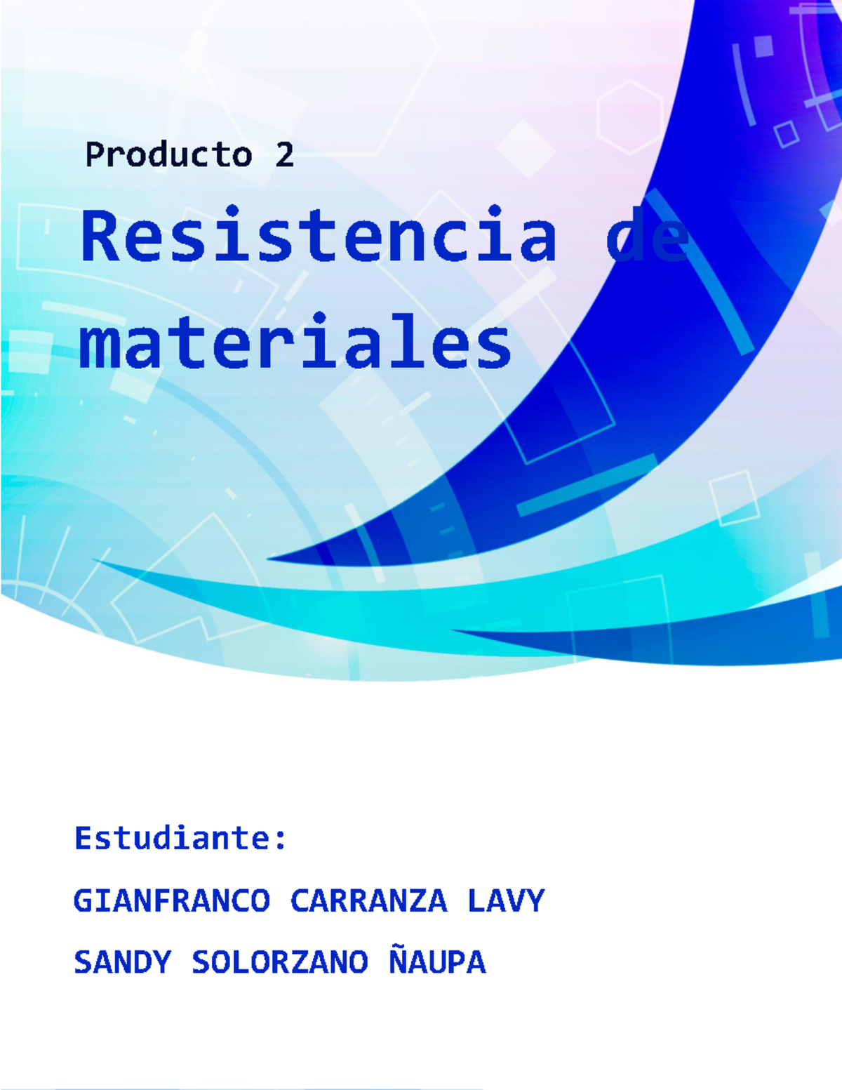 PA2 Resist materiales - Producto 2 Estudiante: GIANFRANCO CARRANZA LAVY SANDY SOLORZANO ÑAUPA ...