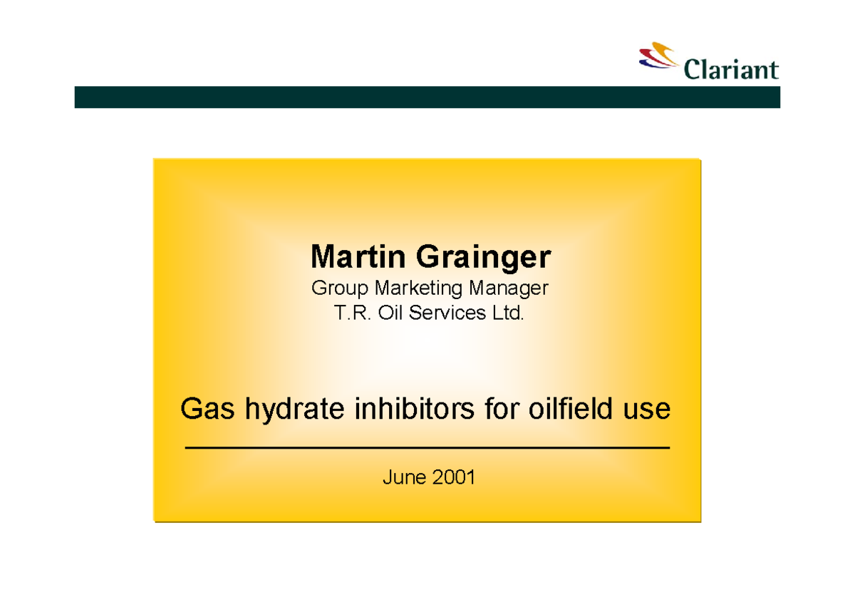 Gas Hydrate Inhibition - Martin Grainger Group Marketing Manager T. Oil ...