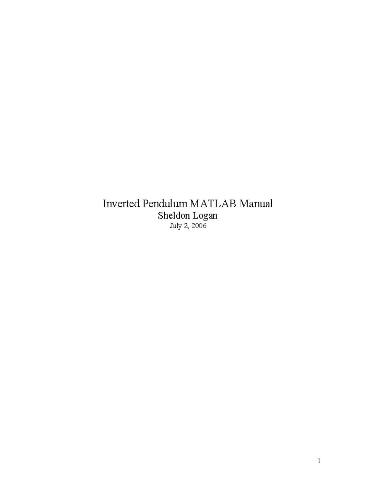 Inverted Pendulum Matlab Manual - Inverted Pendulum MATLAB Manual Sheldon Logan July 2, 2006 1 ...
