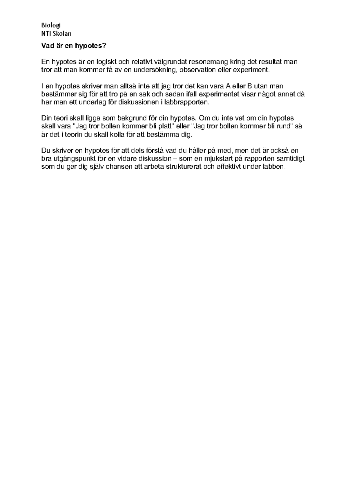 Vad är en hypotes - Biologi NTI Skolan Vad är en hypotes? En hypotes är ...