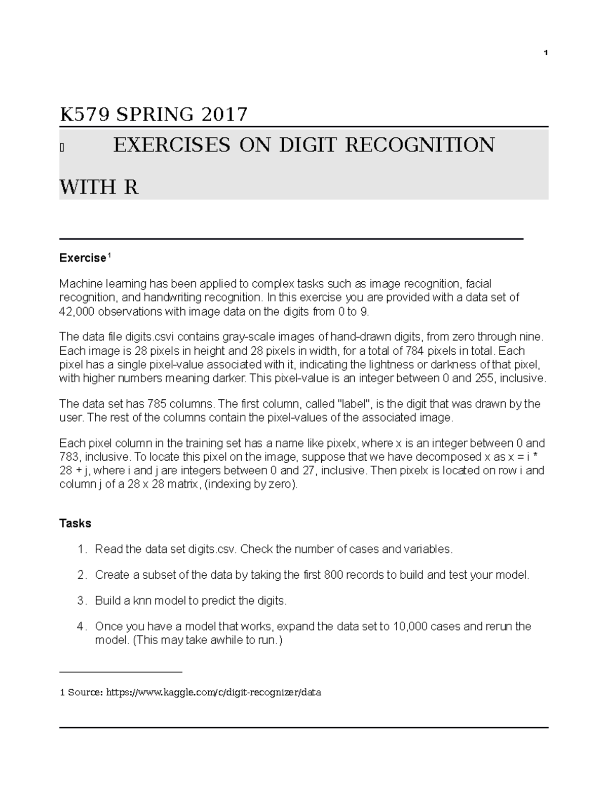 Digit Recognition - 1 K579 SPRING 2017 EXERCISES ON DIGIT RECOGNITION WITH R Exercise 1 Machine ...