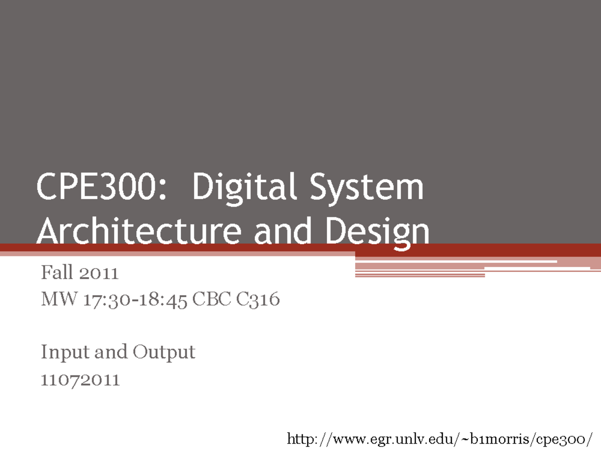 Slides 17 io cpe 300 fall 2011 - egr.unlv/~b1morris/cpe300/ CPE300 ...