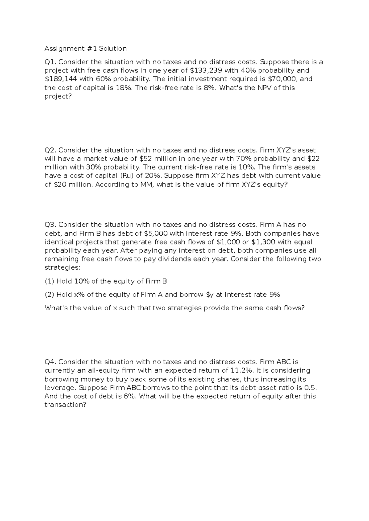 Assignment 1 questions - Assignment #1 Solution Q1. Consider the situation with no taxes and no ...