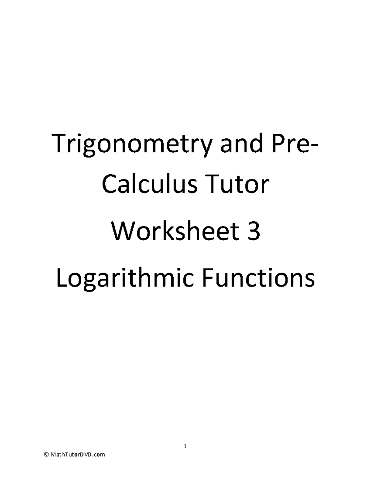 Trig and Pre Calculus Tutor - Worksheet 3 - Logarithmic Functions - 1 ...