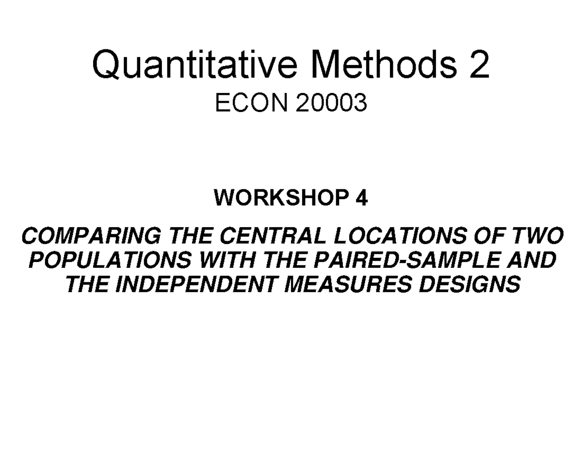 Workshop 4 - Quantitative Methods 2 ECON 20003 WORKSHOP 4 COMPARING THE CENTRAL LOCATIONS OF TWO ...