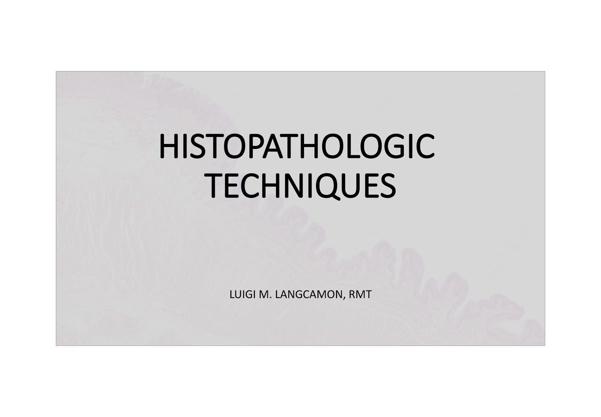 Histopathologic Techniques - HISTOPATHOLOGIC TECHNIQUES LUIGI M. LANGCAMON, RMT TISSUE ...