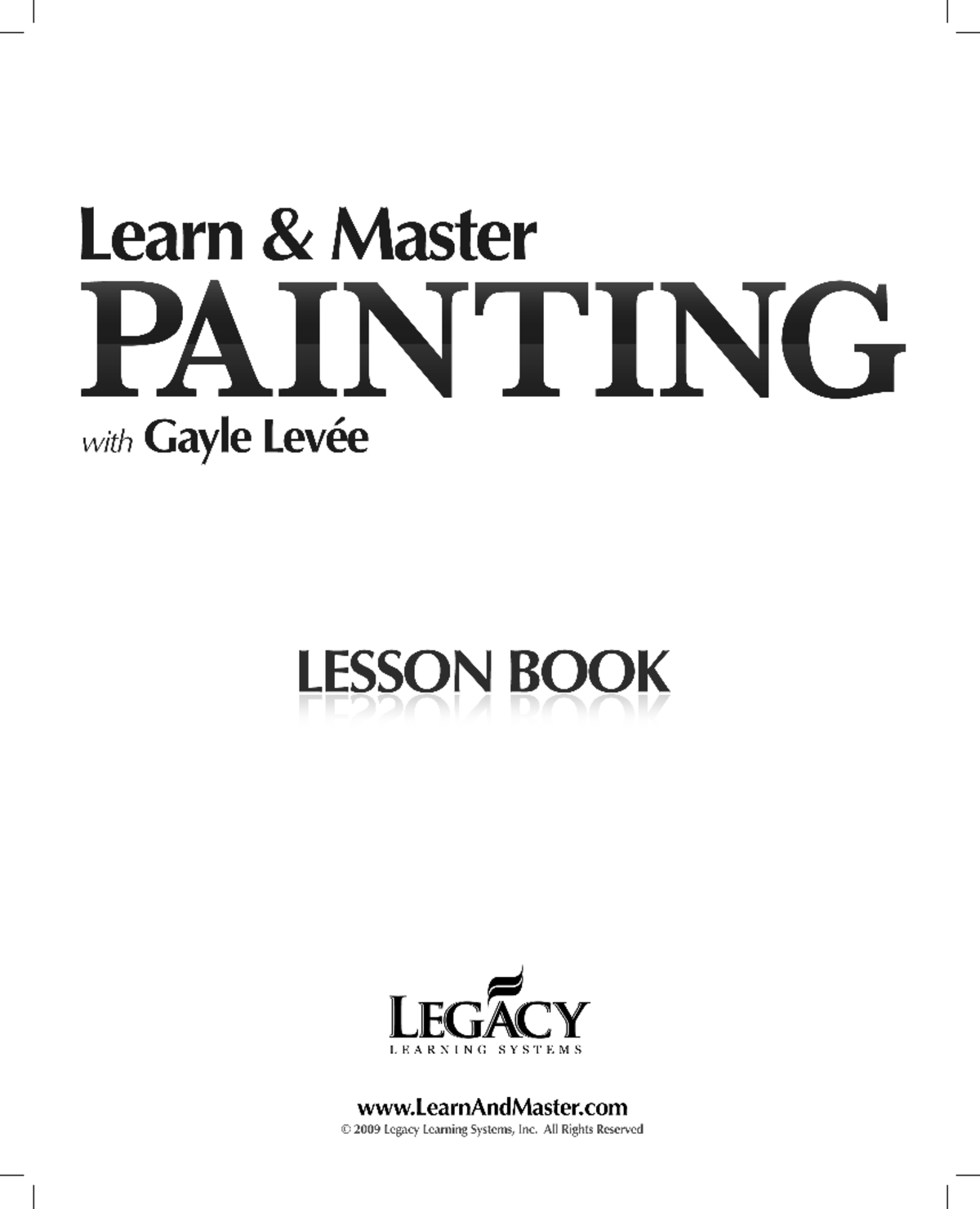 01. Learn and Master Painting author Gayle Levée - 2 Table of Contents ...