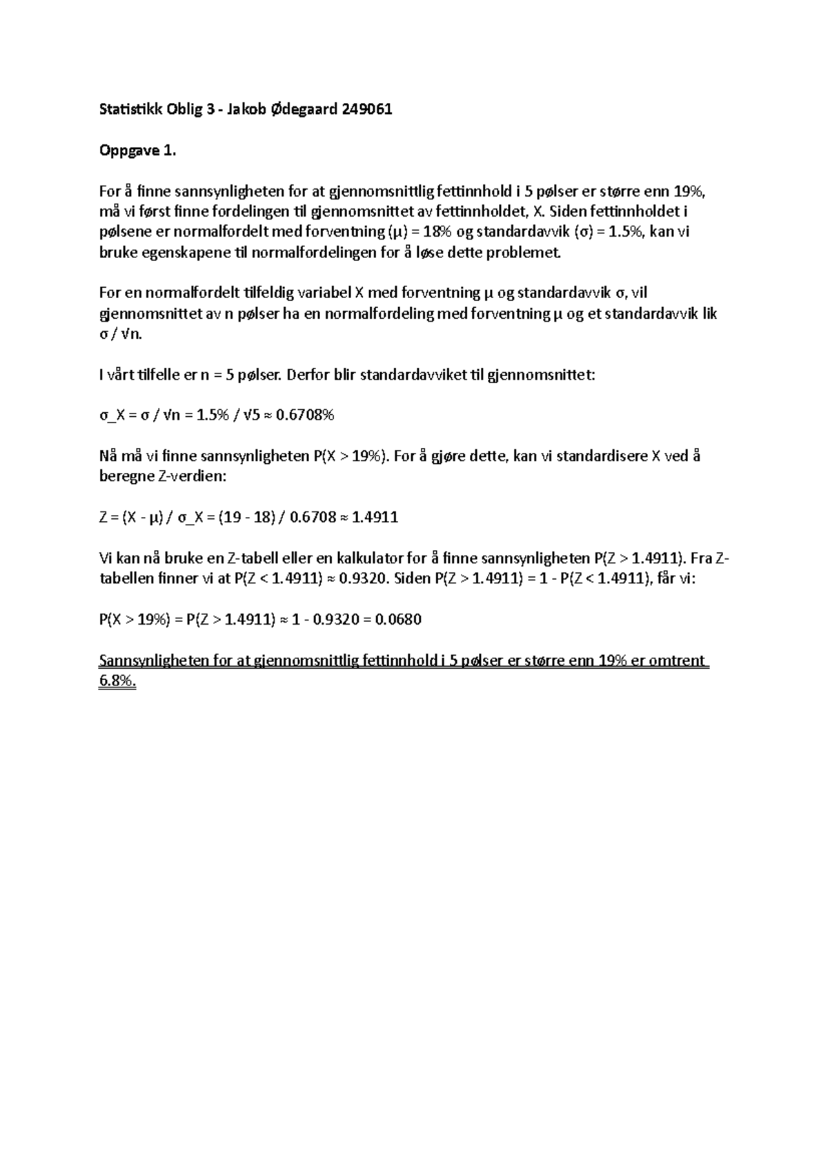 Statistikk Oblig 3 - For å finne sannsynligheten for at gjennomsnittlig fettinnhold i 5 pølser ...