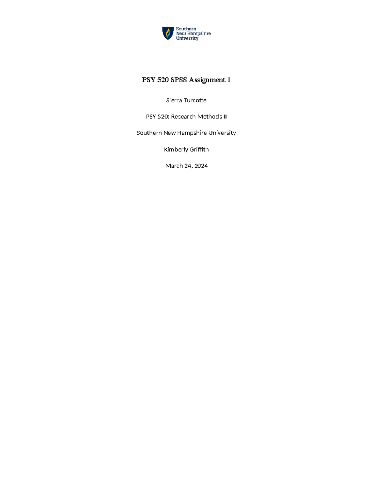 PSY 520 SPSS Assignment 1 - PSY 520 SPSS Assignment 1 Sierra Turcotte PSY 520: Research Methods ...