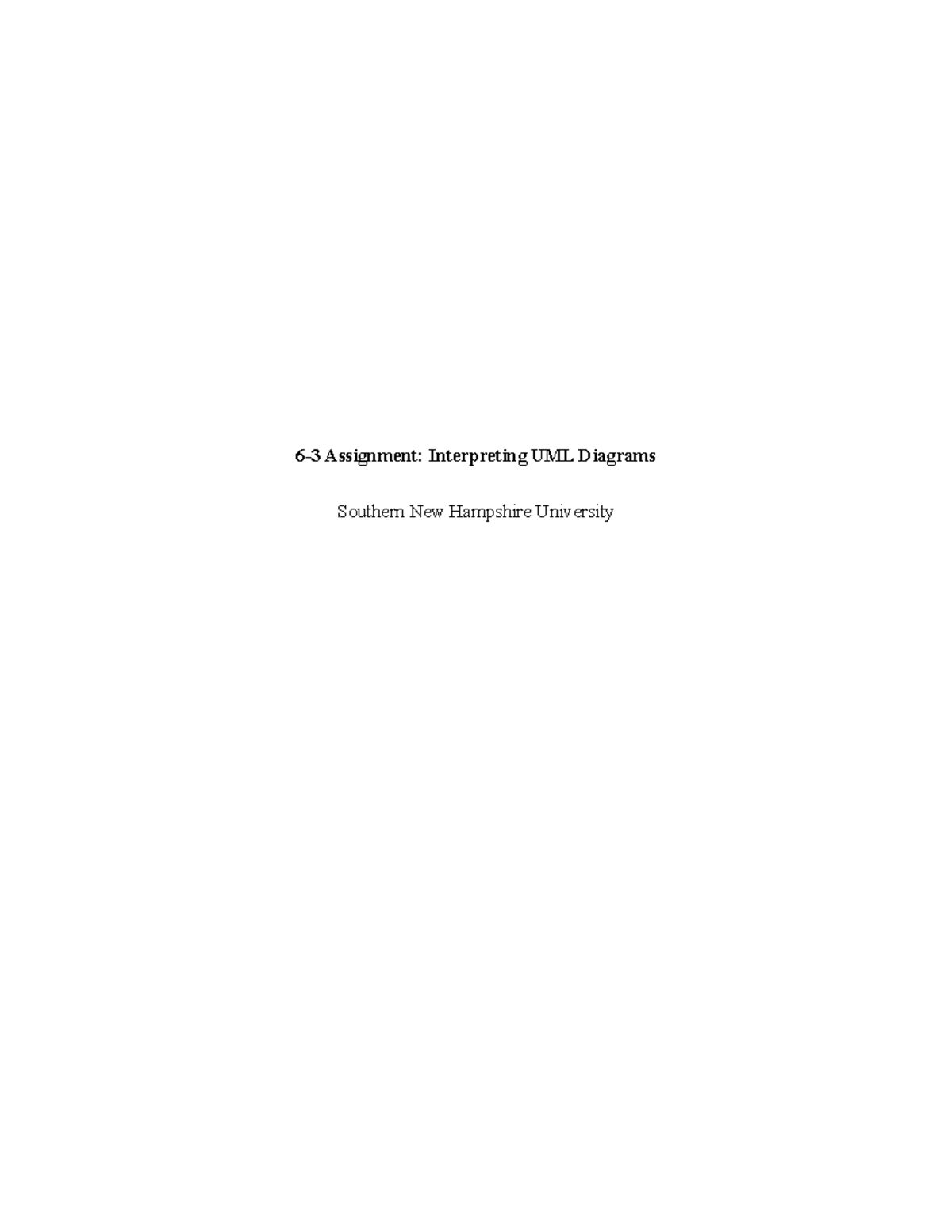 6-3 Assignment - Interpreting UML Diagrams - 6-3 Assignment: Interpreting UML Diagrams Southern ...