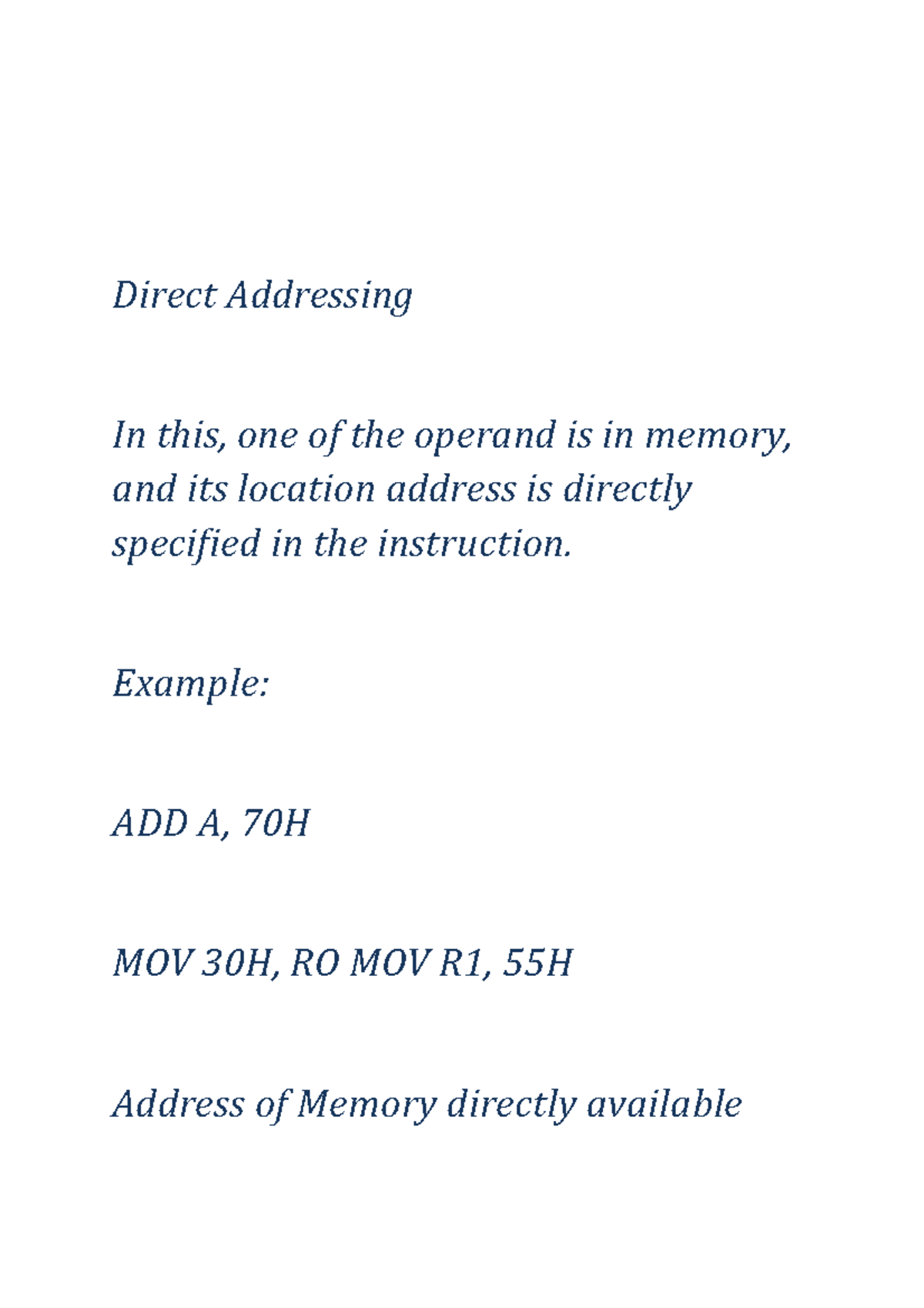 Direct Addressing - Example: ADD A, 70H MOV 30H, RO MOV R1, 55H Address of Memory directly ...