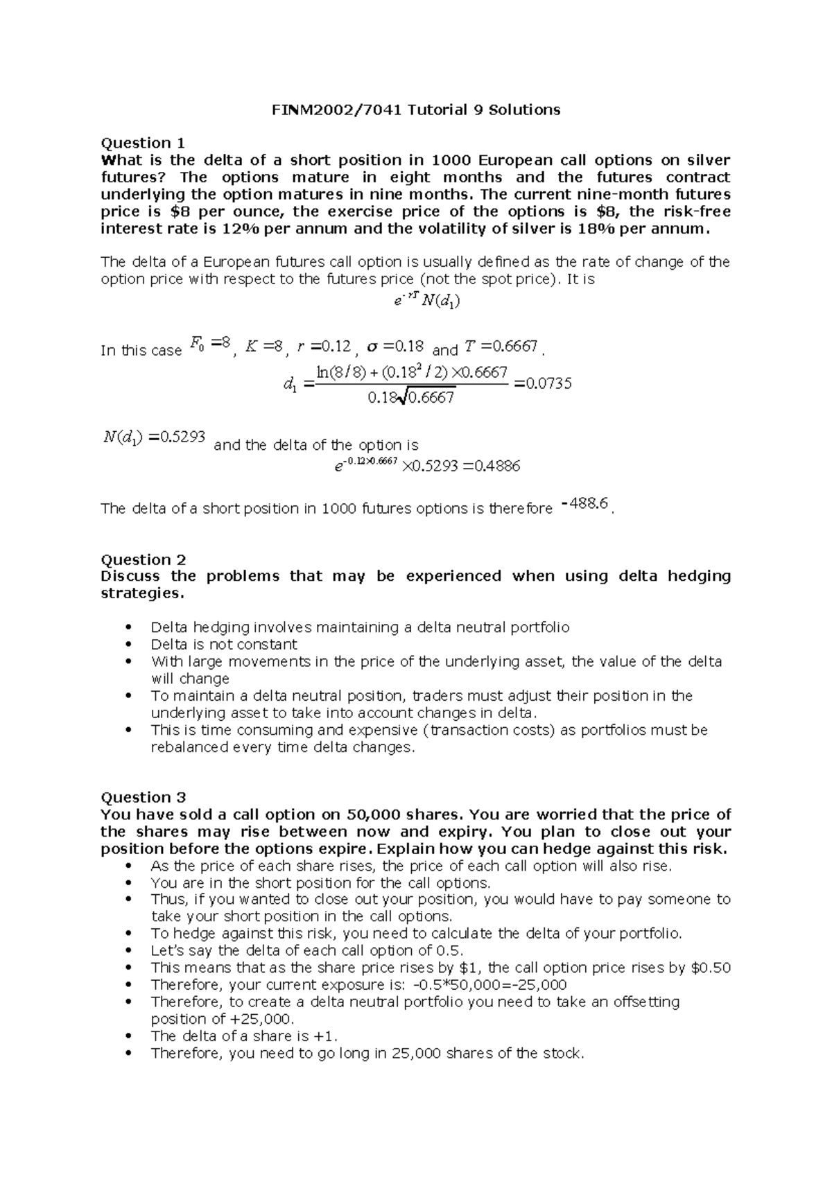 Tutorial 9 Solutions - FINM2002/7041 Tutorial 9 Solutions Question 1 What is the delta of a ...