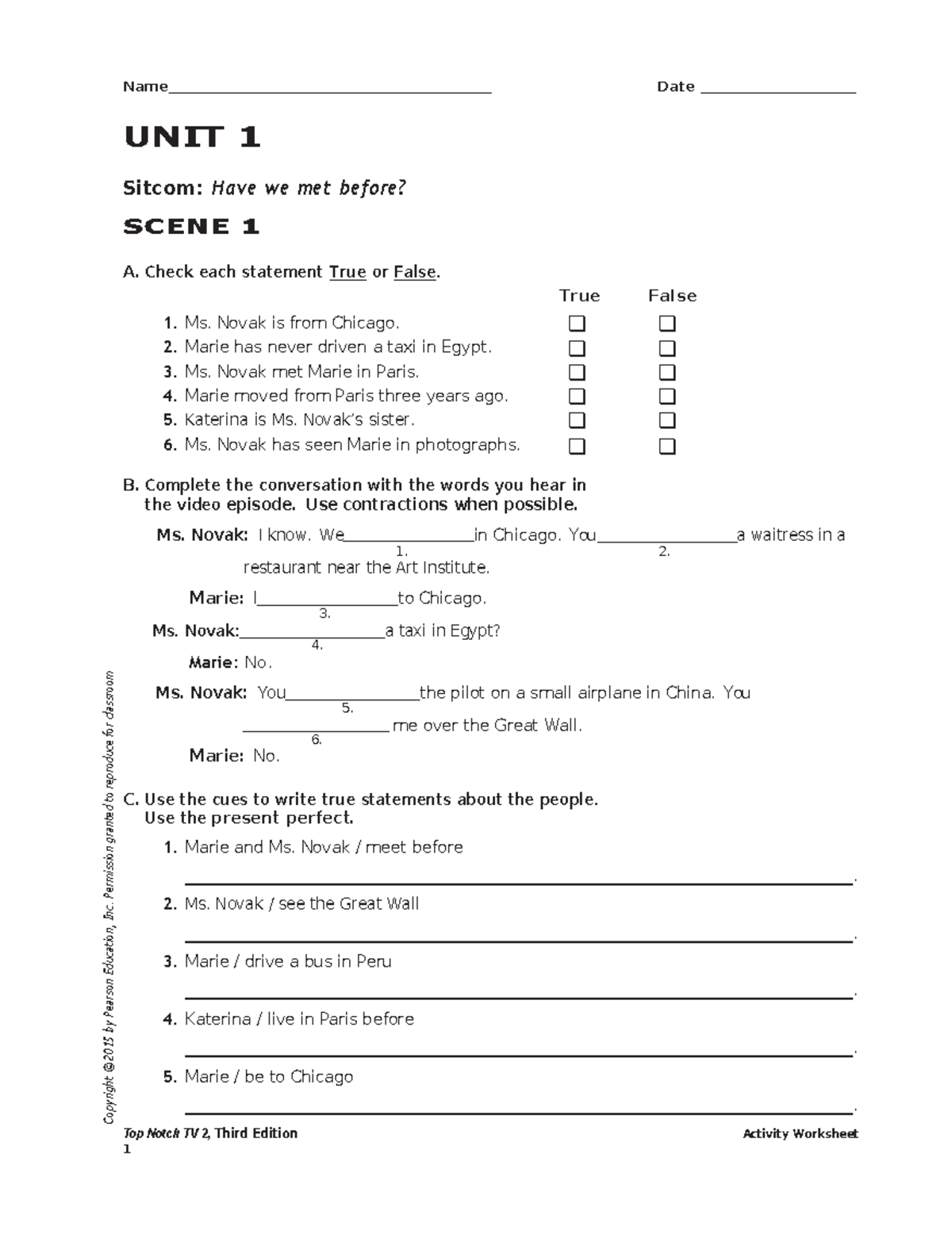 Present perfect tense Worksheet 1 - Name Date UNIT 1 Sitcom: Have we met before? SCENE 1 A ...