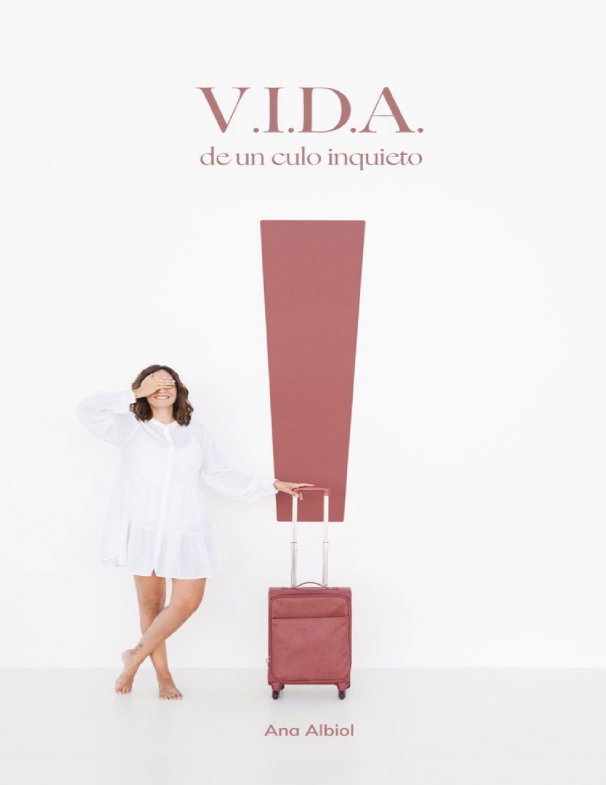 V.I.D.A. de un culo inquieto- Ana Albiol - Índice PRÓLOGO LENTEJAS, FUTURO Y CALZONCILLOS ¿Qué ...